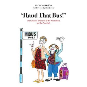 'Haud That Bus!': The humorous adventures of Bus Pass Barbara & Bus ...