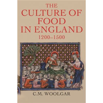 The Culture Of Food In England, 1200-1500 (Hardcover) C M Woolgar ...