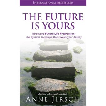 The Future Is Yours: Introducing Future Life Progression - the dynamic ...