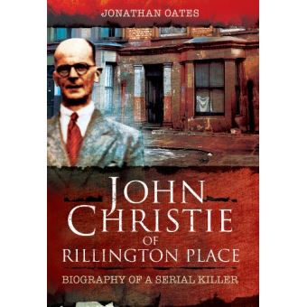 John Christie of Rillington Place Jonathan Oates - broché - Achat Livre ...