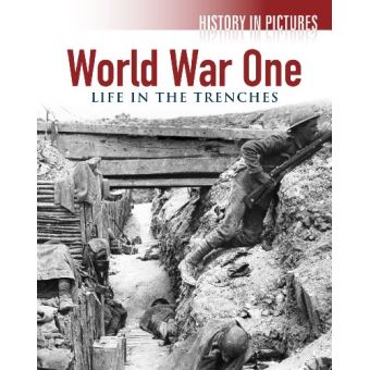 World War I: Life in the Trenches (History in Pictures) Various ...