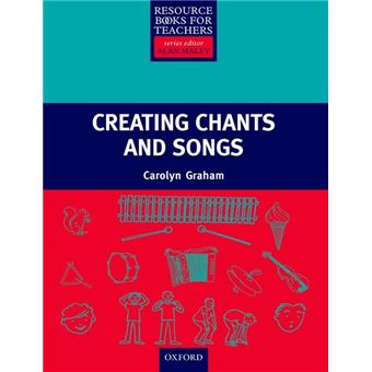 Creating Chants and Songs, Resource Books for Teachers Series - relié ...