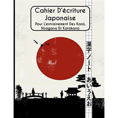 Cahier écriture Japonais : Kanji, Hiraganas Et Katakana - Fiches ...
