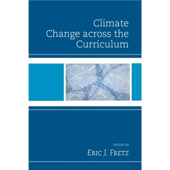 Climate Change Across The Curriculum (Hardcover) Eric J Fretz ...