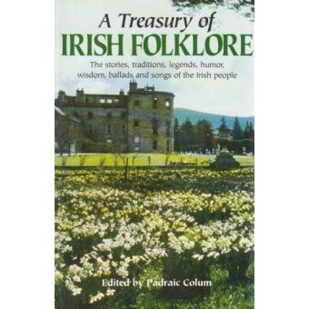 Treasury of Irish Folklore: Stories, Traditions, Legends, Humour ...