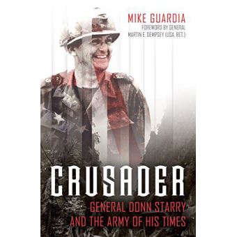 Crusader: General Donn Starry and the Army of His Times - [Version ...