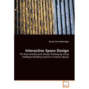 Interactive Space Design: The New Architectural Design Thinking by ...