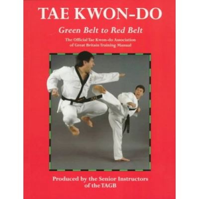 Tae Kwon-do: Green Belt to Red Belt: Bk. 2: The Official Tae Kwon-Do ...