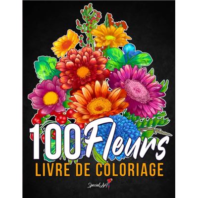 100 Fleurs - Livre de Coloriage pour Adultes : Plus de 100 pages à ...