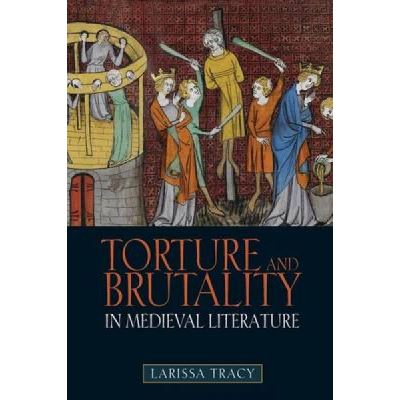 Torture and Brutality in Medieval Literature - [Version Originale ...