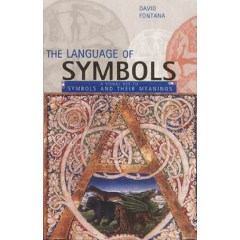 The Language of Symbols: A Visual Key to Symbols and Their Meanings Fontana, David - broché ...