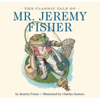 Classic tale of mr. jeremy fisher - Beatrix Potter, Charles Santore ...