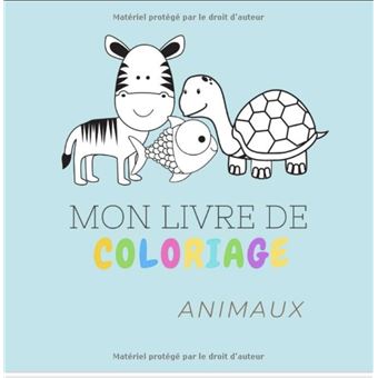 Mon livre de coloriage - Animaux Apprendre à colorier pour les tout ...