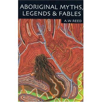 Aboriginal Myths, Legends and Fables - broché - Achat Livre | fnac