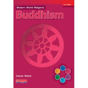 Modern World Religions: Buddhism Pupil Book Core Wood, Mr Cavan ...