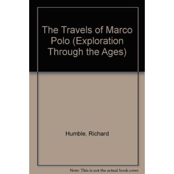 The Travels of Marco Polo (Exploration Through the Ages) Humble ...