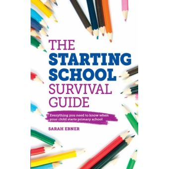 The Starting School Survival Guide: Everything you need to know when ...