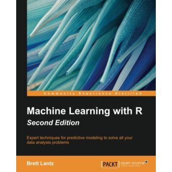 Machine Learning with R - Second Edition: Expert techniques for ...