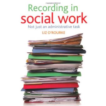 Recording in Social Work: Not Just an Administrative Task - broché ...