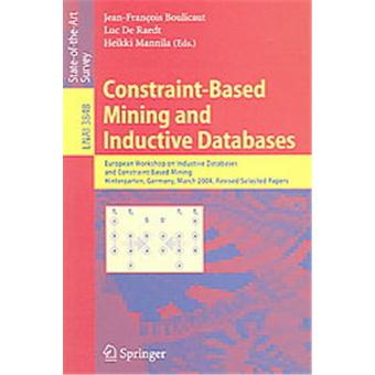 Constraint-Based Mining and Inductive Databases, Lecture Notes in ...