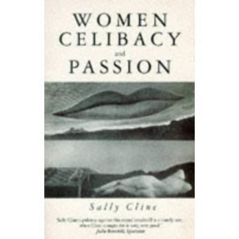 Women, Celibacy and Passion Cline, Sally - broché - Cline, Sally ...