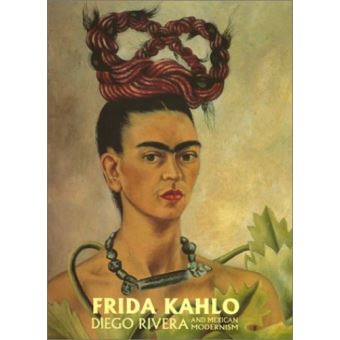 Frida Kahlo, Diego Rivera and Mexican Modernism - broché - Achat Livre ...