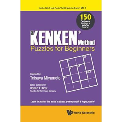 The Kenken Method - Puzzles for Beginners - 150 Puzzles and Solutions ...