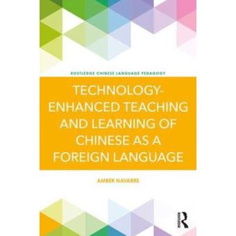 Technology-Enhanced Teaching and Learning of Chinese as a Foreign Language (Routledge Chinese ...