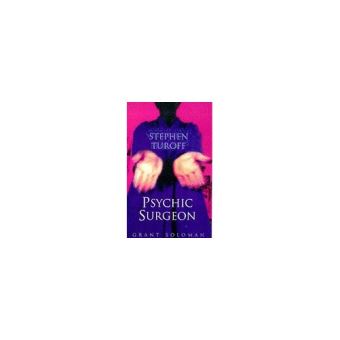 Stephen Turoff - Psychic Surgeon: The story of an extraordinary healer ...