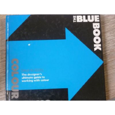 Colourworks: Blue Book: The Designer's Ultimate Guide to Working with ...