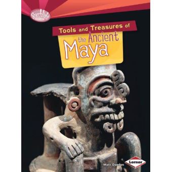 Tools and Treasures of the Ancient Maya (Searchlight Books: What Can We ...