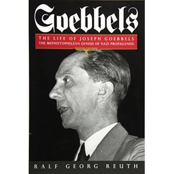 Goebbels: The Life of Joseph Goebbels, the Mephistophelean Genius of ...