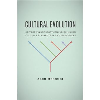 Cultural Evolution: How Darwinian Theory Can Explain Human Culture And ...