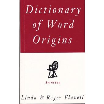 Dictionary of Word Origins - [Version Originale] L Flavell, R H Flavell ...