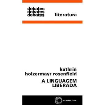 A Linguagem Liberada - Brochado - Kathrin Rosenfield - Compra Livros na ...