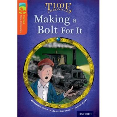 Oxford Reading Tree Treetops Time Chronicles: Level 13: Making A Bolt ...