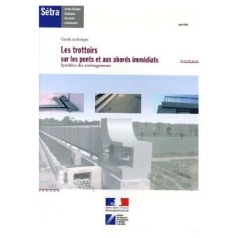 Les Trottoirs Sur Les Ponts Et Aux Abords Immédiats - Synthèse Des Aménagements, Guide Technique ...