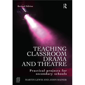 Teaching Classroom Drama And Theatre (Paperback) Martin Lewis, John ...