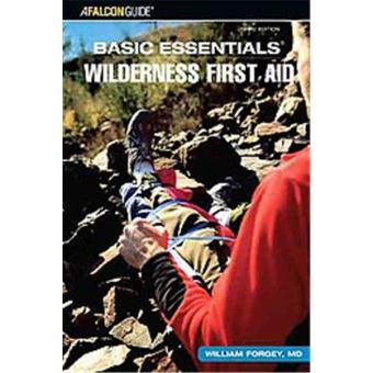Falcon Guide Basic Essentials Wilderness First Aid, Falcon Guide: Basic Essentials Series ...