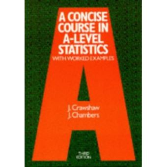 A Concise Course in Advanced Level Statistics: With Worked Examples ...