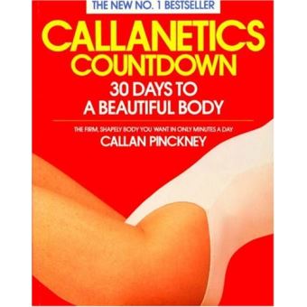 Callanetics Countdown: 30 Days to a Beautiful Body Pinckney, Callan - broché - Pinckney, Callan ...