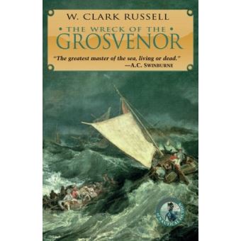 The Wreck of the Grosvenor, Classics of Nautical Fiction Series ...