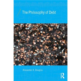 The Philosophy Of Debt (Economics As Social Theory) (Paperback ...