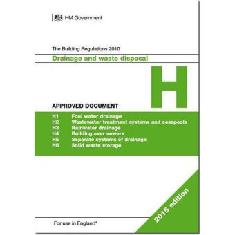 The Building Regulations 2010: Approved document H: Drainage and waste ...
