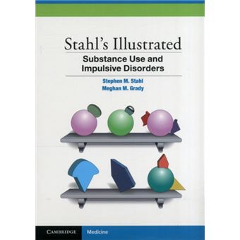 Stahls Illustrated Substance Use & Impul Stephen M Stahl, Meghan M ...