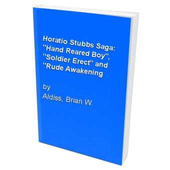 Horatio Stubbs Saga: """"Hand Reared Boy"""", """"Soldier Erect"""" and ...
