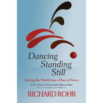 Dancing Standing Still: Healing the World from a Place of Prayer: A New ...