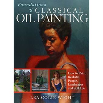 Foundations of Classical Oil Painting: How to Paint Realistic People ...