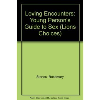 Loving Encounters: Young Person's Guide to Sex (Lions Choices ...