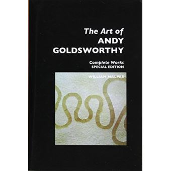 The Art of Andy Goldsworthy: Complete Works: Special Edition - Autres ...